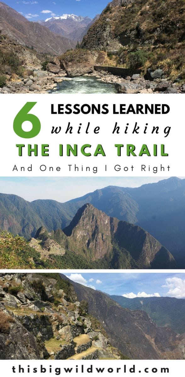 Six Lessons Learned While Hiking the Inca Trail (And One Things I Got ...
