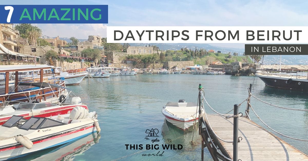 7 Amazing Daytrips from Beirut Lebanon – Outdoor Adventure Travel ...