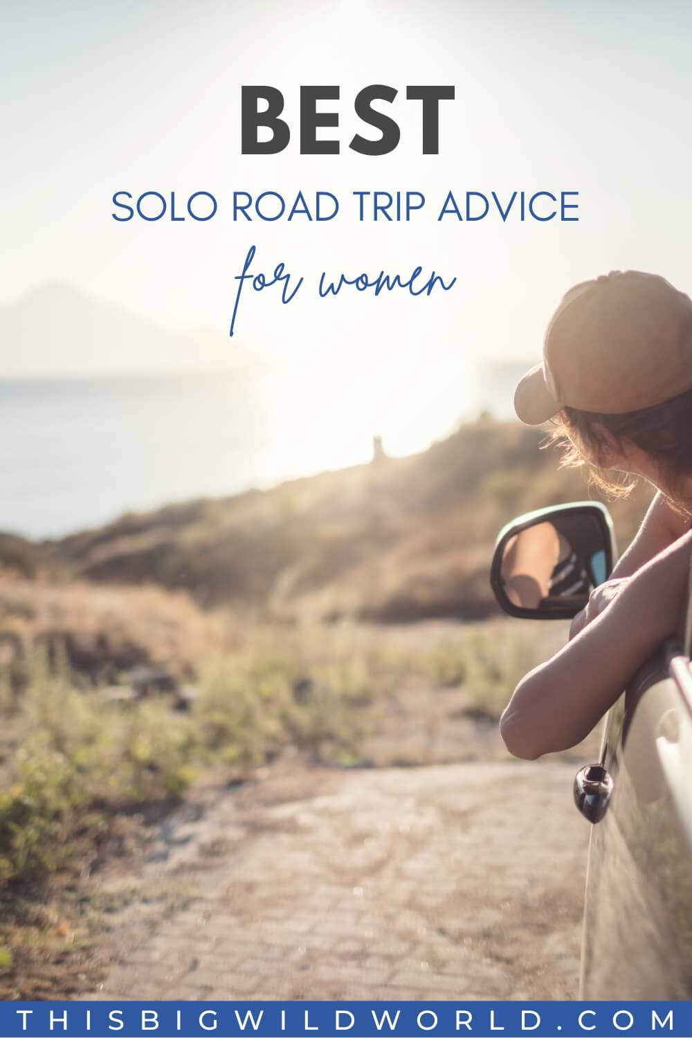 Essential Solo Road Trip Advice for Women